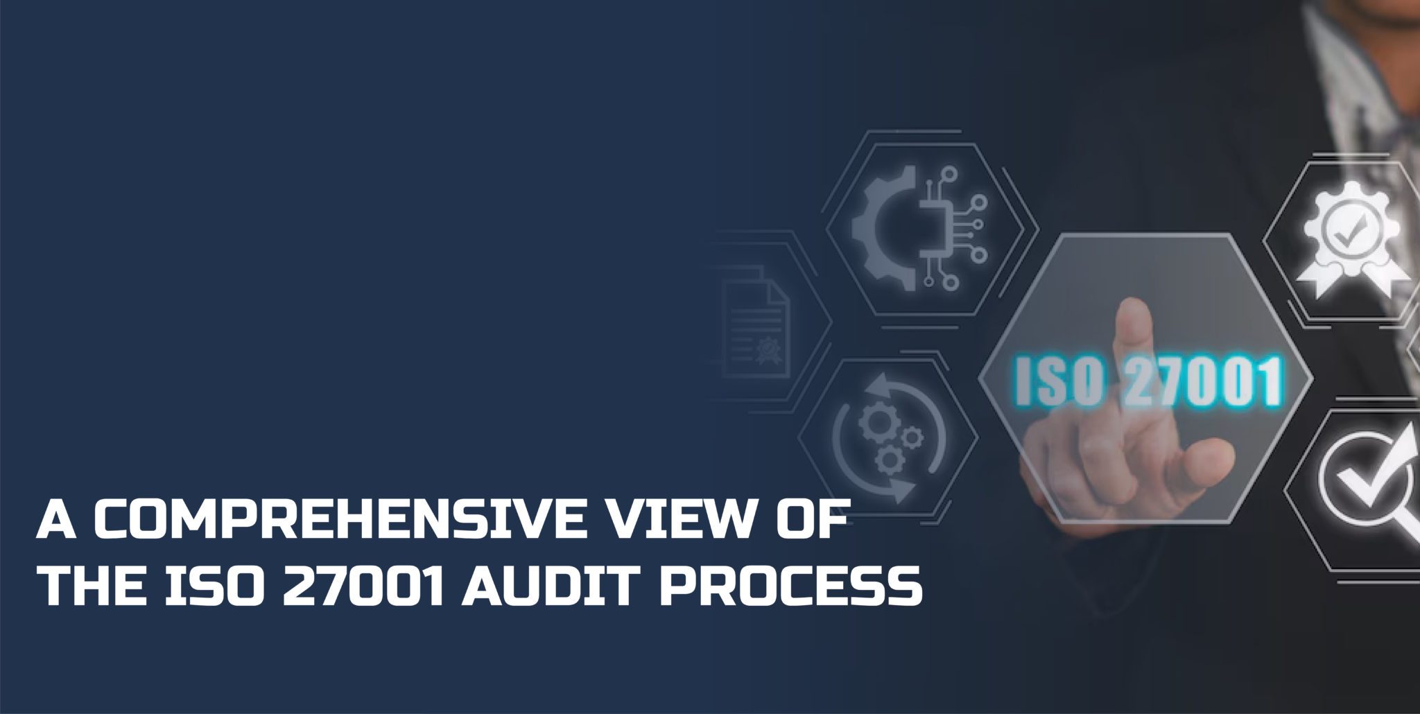 A comprehensive view of the ISO 27001 audit process.